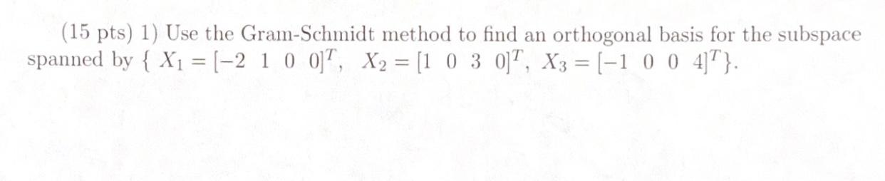Solved (15 pts) 1) Use the Gram-Schmidt method to find an | Chegg.com
