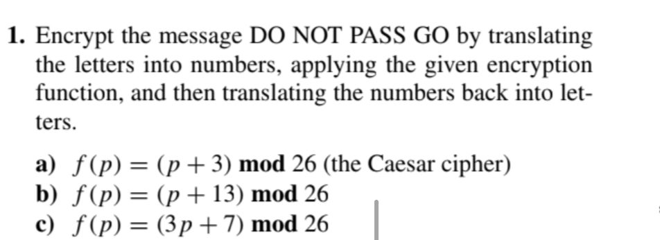 Solved 1. Encrypt the message DO NOT PASS GO by translating | Chegg.com