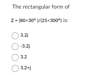 Solved The rectangular form ofZ=8025