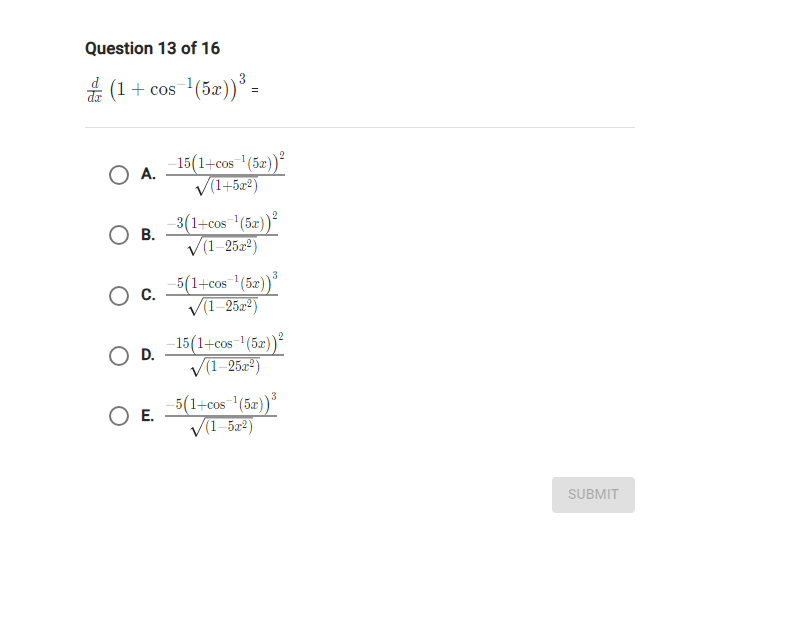 Solved Question 13 of 16 dxd(1+cos−1(5x))3= A. | Chegg.com