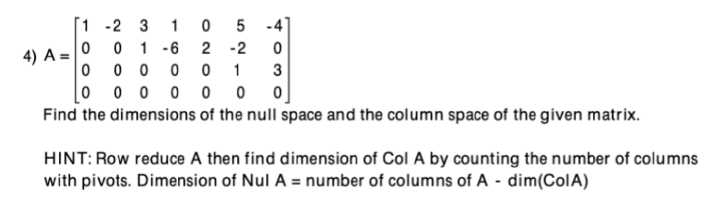 Solved 4) A=⎣⎡1000−200031001−60002005−210−4030⎦⎤ Find the | Chegg.com