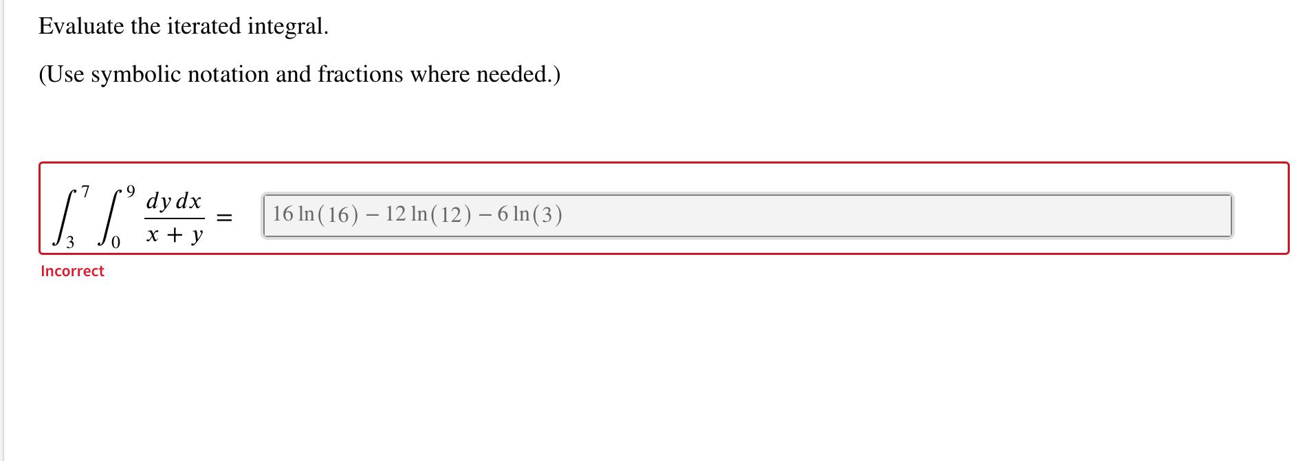 Solved Evaluate the iterated integral. (Use symbolic | Chegg.com