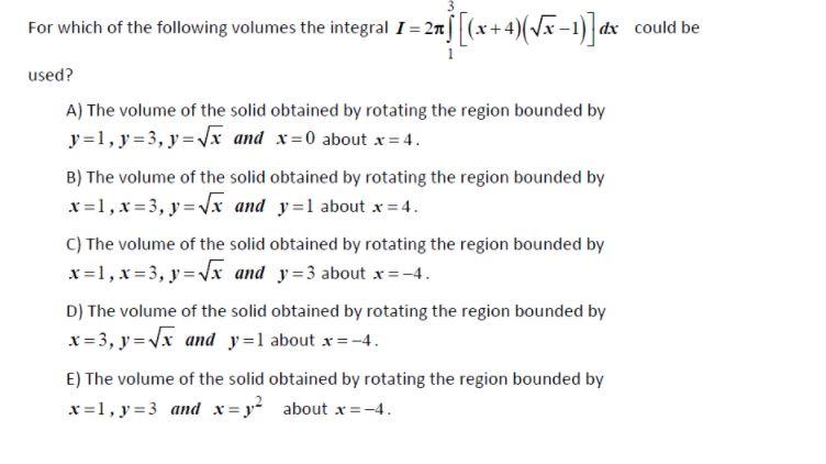 Solved For which of the following volumes the integral 1 = | Chegg.com