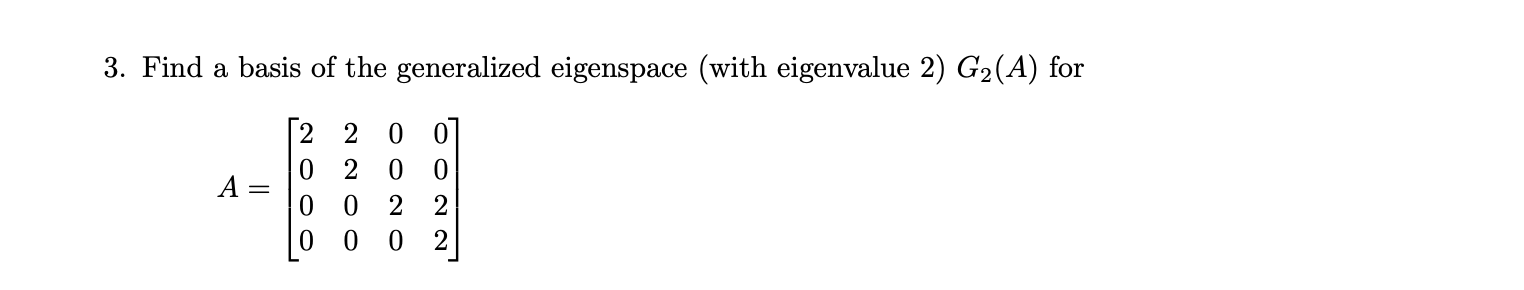 Solved 3. Find a basis of the generalized eigenspace (with | Chegg.com