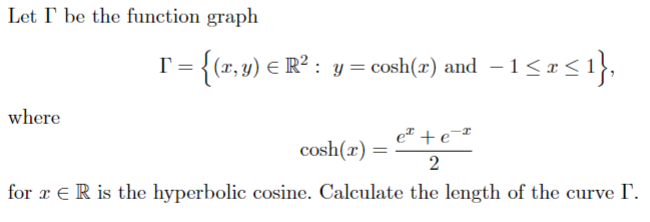 Solved Let Γ be the function graph Γ={(x,y)∈R2:y=cosh(x) and | Chegg.com