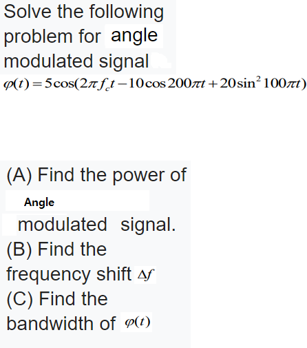 Solved Solve the following problem for angle modulated | Chegg.com Solved Solve the following problem for angle modulated | Chegg.com