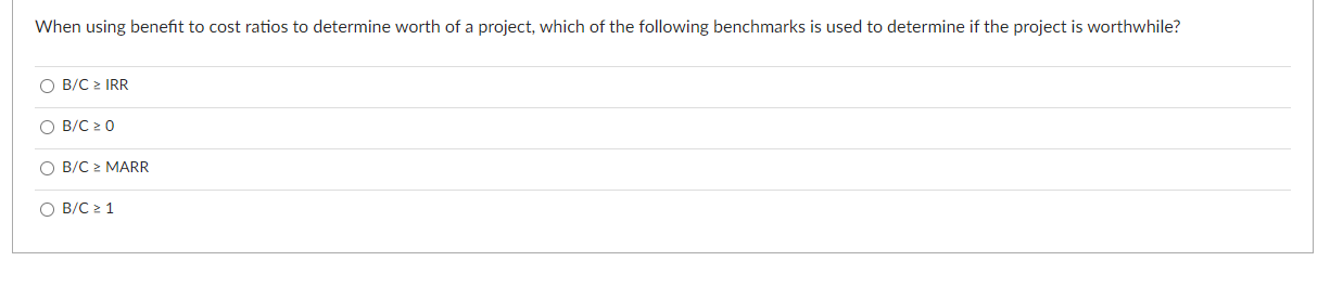 Solved When using benefit to cost ratios to determine worth | Chegg.com