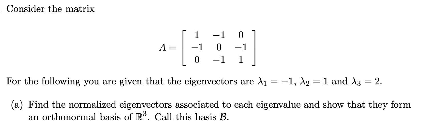 Solved Consider the matrix A = 1 -1 0 -1 0 -1 0 -1 1 For the | Chegg.com