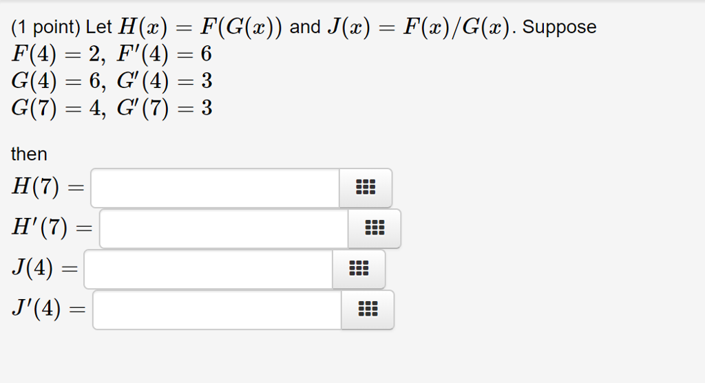 Solved 1 point) Let H(x)- F(G(x)) and J(x) - F(x)/G(x). | Chegg.com Solved 1 point) Let H(x)- F(G(x)) and J(x) - F(x)/G(x). | Chegg.com