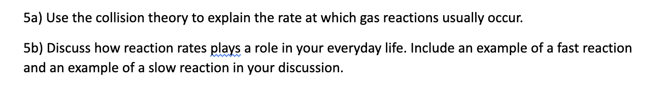 Solved 5a) Use the collision theory to explain the rate at | Chegg.com