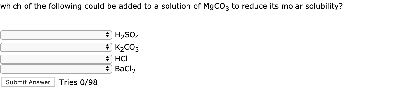Solved Choices Are Will Decrease Molar Solubility And Will 5800