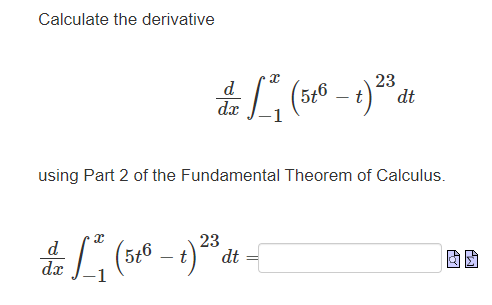 Solved Calculate the derivative dxd∫−1x(5t6−t)23dt using | Chegg.com