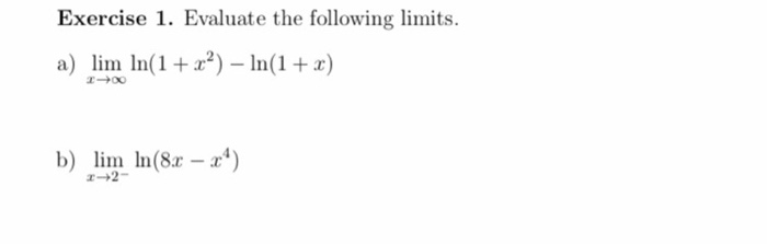 Solved Exercise 1. Evaluate the following limits. a) lim ln( | Chegg.com