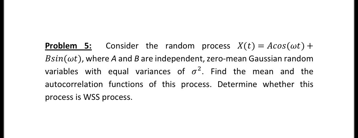 Solved Problem 5: Consider the random process X(t)=Acos(ωt)+ | Chegg.com