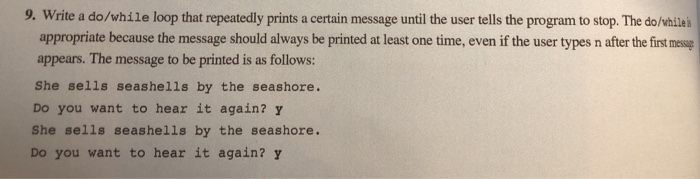 Solved 9. Write a do/while loop that repeatedly prints a | Chegg.com