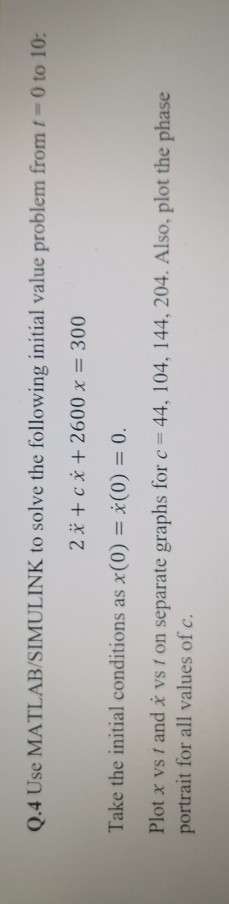 Q.4 Use MATLAB/SIMULINK to solve the following | Chegg.com
