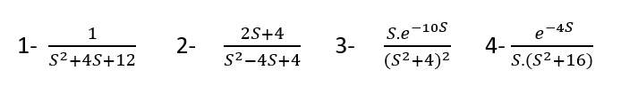 Solved 1- S2+4S+121 2- S2−4S+42S+4 3- (S2+4)2S.e−10S 4- | Chegg.com