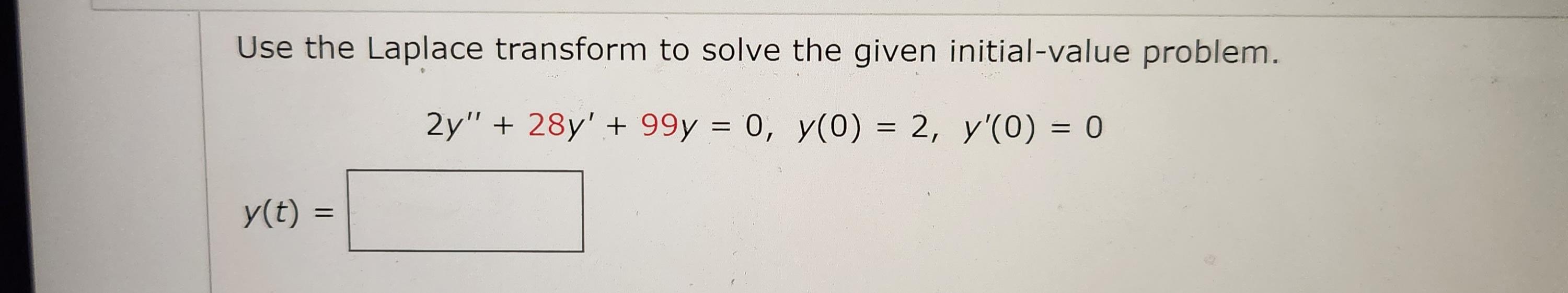 Solved Use the Laplace transform to solve the given | Chegg.com