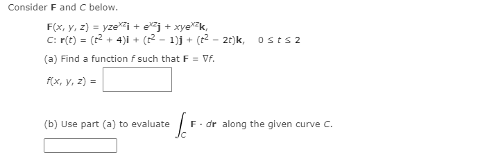 Solved Consider F and C below. F(x, y, z) = yzexi + ej + | Chegg.com