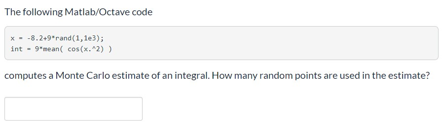 Solved The following Matlab/Octave code -8.2+9*rand(1, 1e3); | Chegg.com