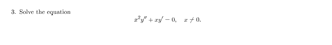 Solved 3. Solve the equation x2y′′+xy′−0,x+0 | Chegg.com