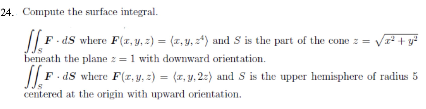 Solved 24. Compute the surface integral. SIF = F.ds where | Chegg.com