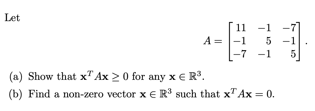 Solved LetA=[11-1-7-15-1-7-15](a) ﻿Show that xTAx≥0 ﻿for any | Chegg.com