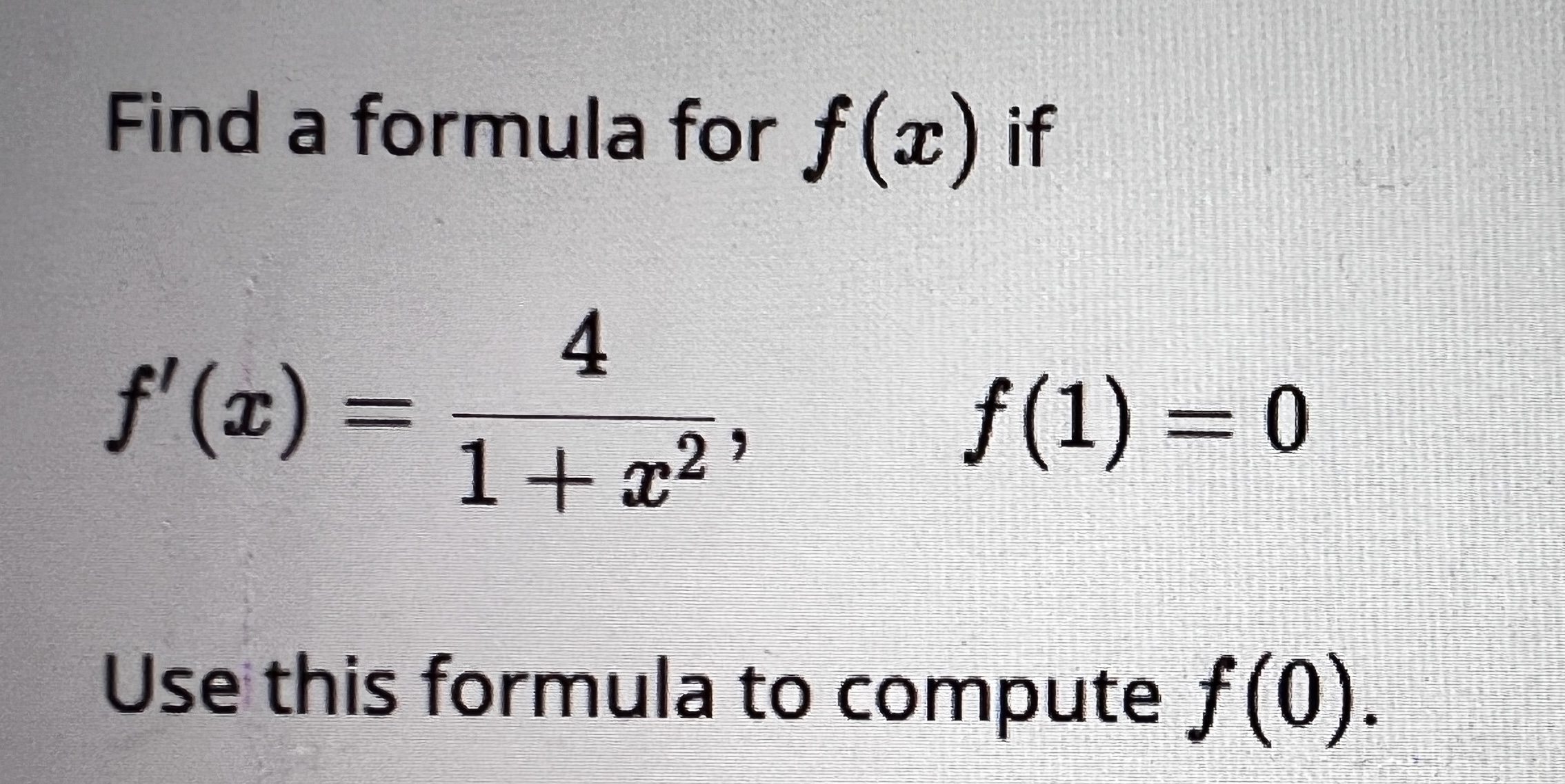 Solved Find a formula for f(x) if f′(x)=1+x24,f(1)=0 Use | Chegg.com