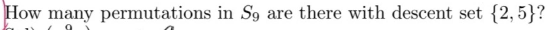 Solved How many permutations in S9 ﻿are there with descent | Chegg.com