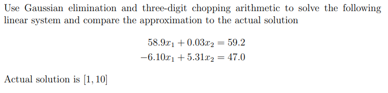 Solved Use Gaussian elimination and three-digit chopping | Chegg.com