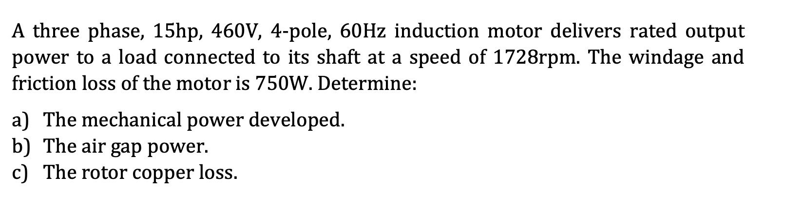 Solved A three phase, 15hp, 460V, 4-pole, 60Hz induction | Chegg.com