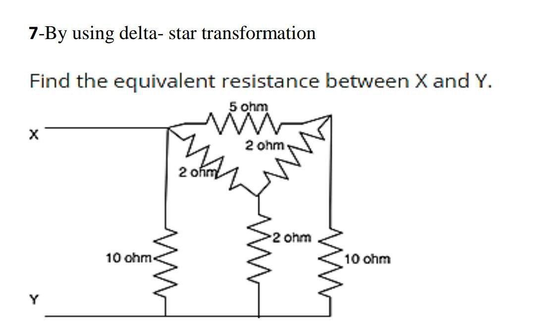 Solved 7-By using delta- star transformation Find the | Chegg.com