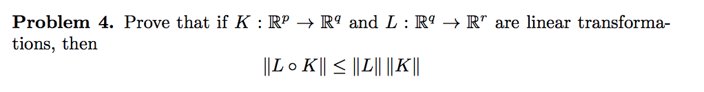 Solved Problem 4. Prove that if K : RP → R9 and L:R9 + RT | Chegg.com