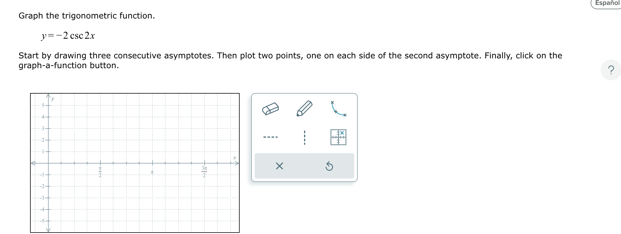 Solved Graph the trigonometric function.y=-2csc2xStart by | Chegg.com