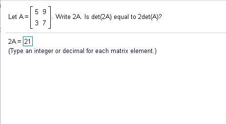 Solved Write 2A. Is det(2A) equal to 2det(A)? (37) 2A = 21 | Chegg.com