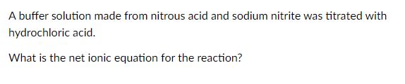 Solved A buffer solution made from nitrous acid and sodium | Chegg.com