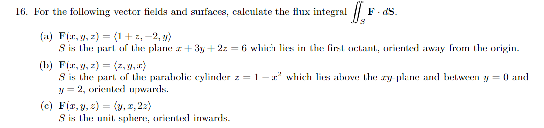 [Solved]: 16. For the following vector fields and surfaces