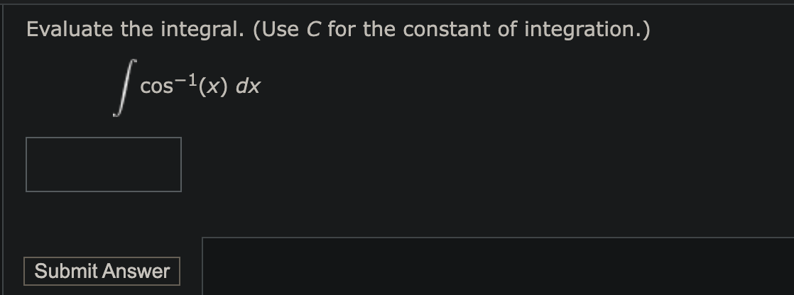 Solved Evaluate the integral. (Use C ﻿for the constant of | Chegg.com