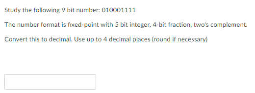 Solved Study the following 9 bit number: 010001111 The | Chegg.com