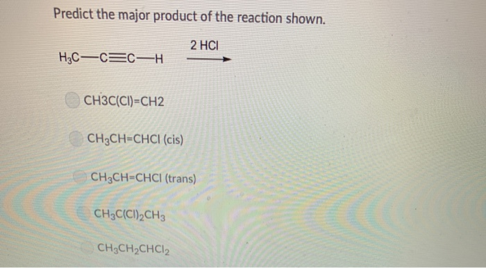 Solved Predict the major product of the reaction shown. 2 HC | Chegg.com