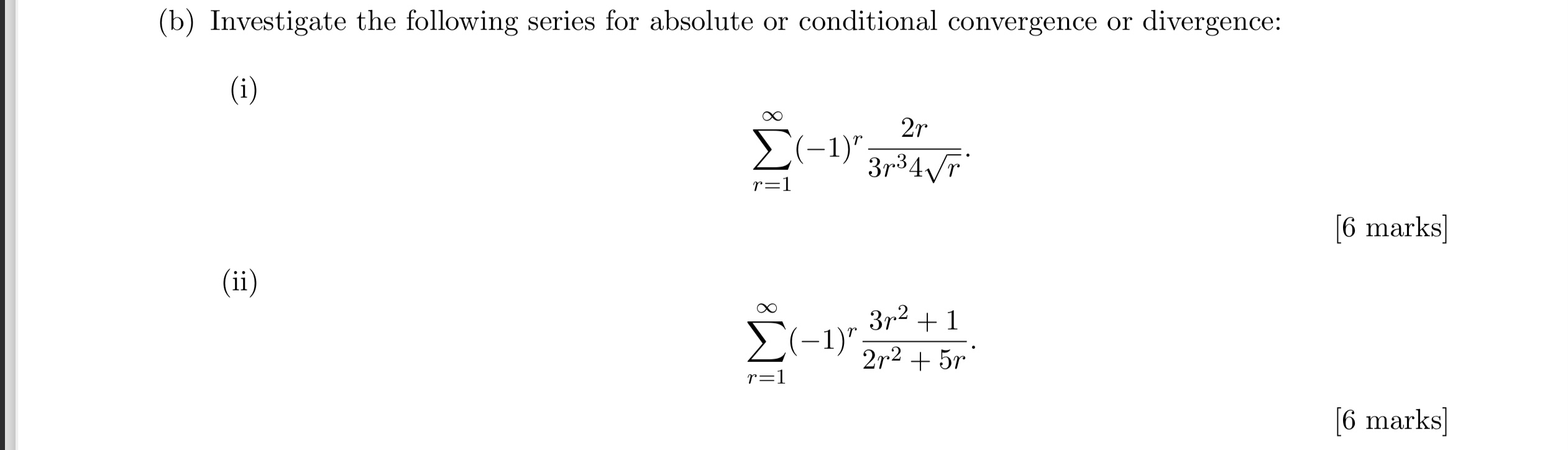 Solved (i) ∑r=1∞(−1)r3r34r2r. [6 marks] (ii) | Chegg.com