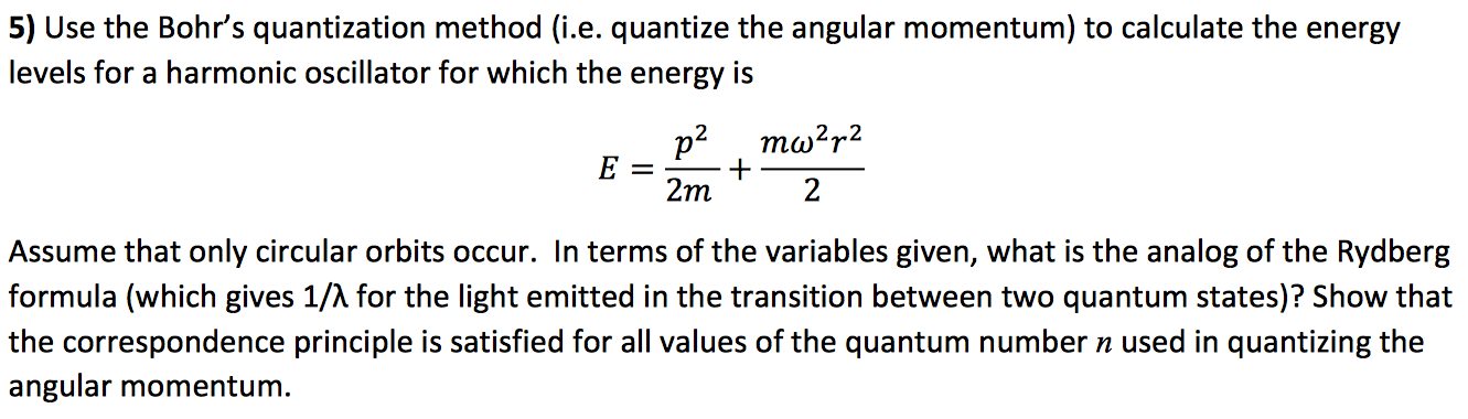 5) Use the Bohr's quantization method (i.e. quantize | Chegg.com
