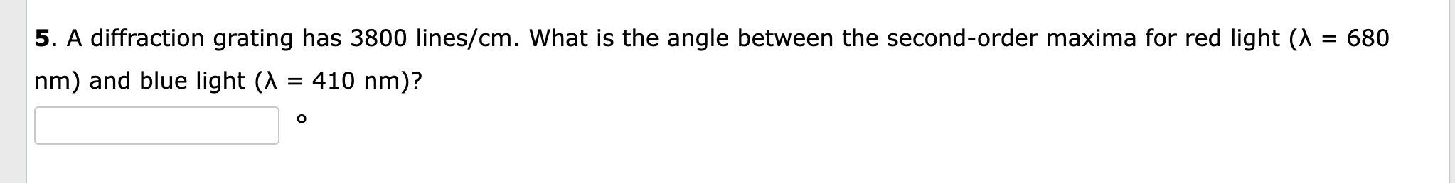 Solved 5. A diffraction grating has 3800 lines/cm. What is | Chegg.com