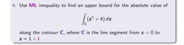 Solved 4. Use ML inequality to find an upper bound for the | Chegg.com