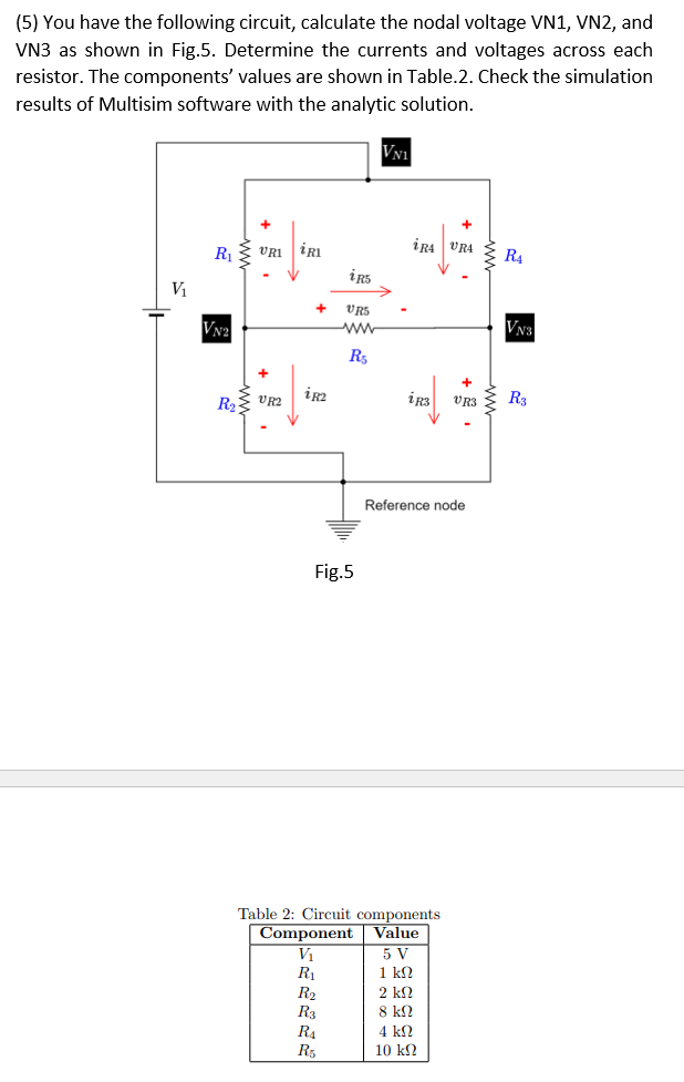 Solved (5) ﻿You have the following circuit, calculate the | Chegg.com