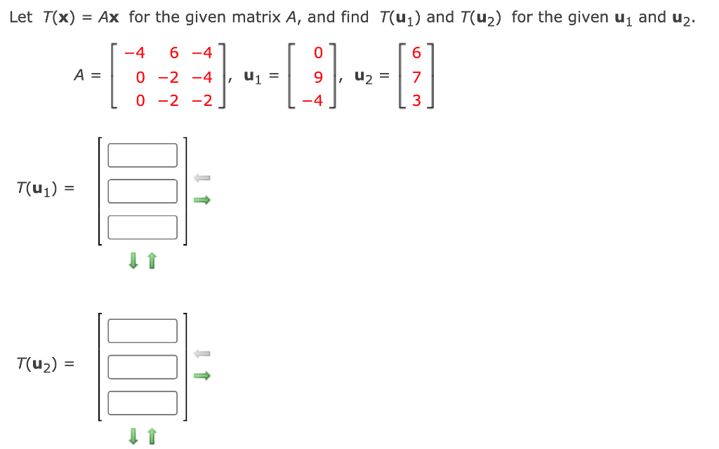 Solved Let T(x) = Ax for the given matrix A, and find T(uj) | Chegg.com