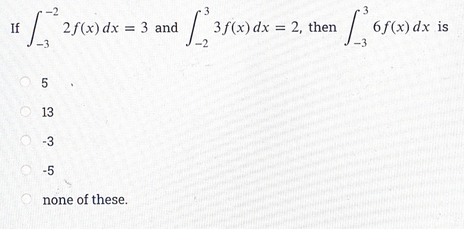 Solved I f If -2 2f(x) dx = 3 and £350 3f(x) dx = 2, then | Chegg.com