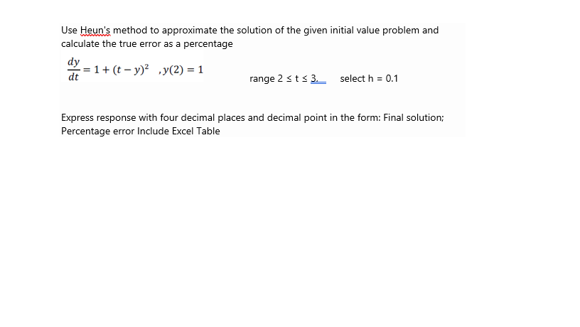 Solved Use Heun's method to approximate the solution of the | Chegg.com