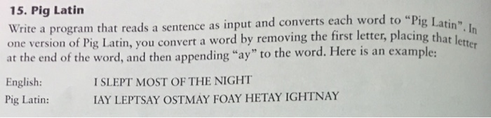 Solved 15. Pig Latin Write a program that reads a sentence | Chegg.com