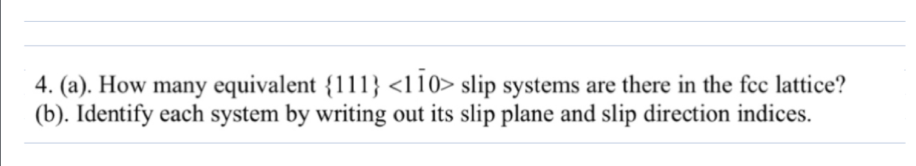 Solved 4. (a). How many equivalent {111} slip systems | Chegg.com